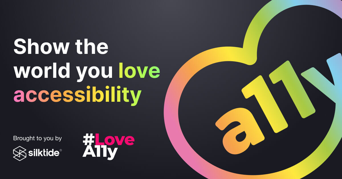 LoveA11y - Show the world you love accessibility